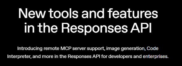 OpenAIの「Responses API」が機能拡充 「リモートMCPサーバサポート」「リーズニングサマリー」など：画像生成、Code Interpreterも利用可能に - ＠IT